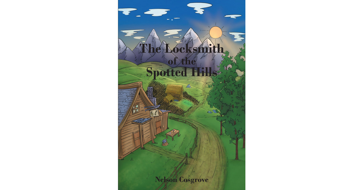 Nelson Cosgrove's New Book 'The Locksmith of the Spotted Hills' is a ...