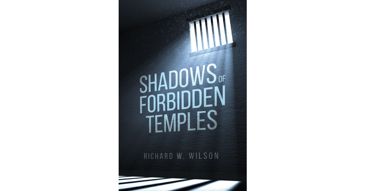Richard W. Wilson's New Book 'Shadows of Forbidden Temples' Reveals How ...
