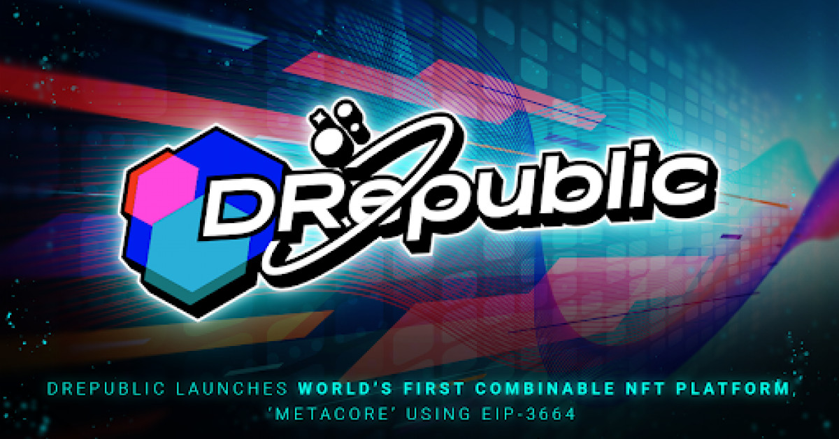 DRepublic Launches World's First Combinable NFT Platform, 'MetaCore' Using EIP-3664 | Newswire