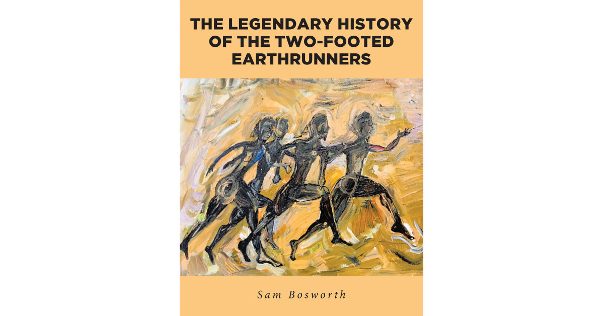 Sam Bosworth's New Book 'The Legendary History of the Two-Footed Earth ...