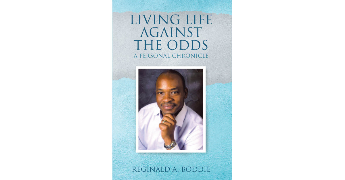 Reginald A. Boddie's New Book 'Living Life Against the Odds' Chronicles ...