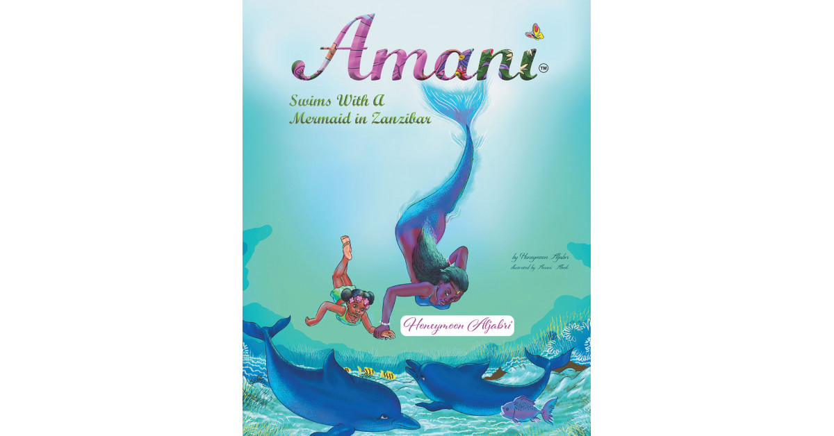 Honeymoon Aljabri's New Book 'Amani Swims With a Mermaid in Zanzibar ...