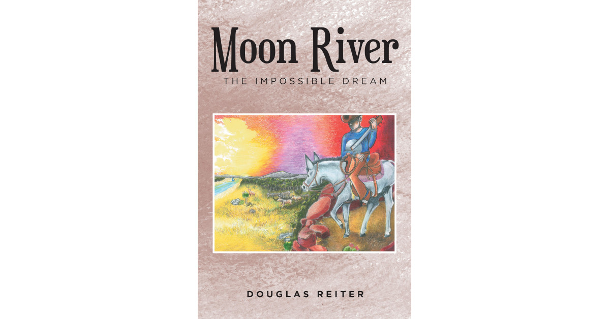 Douglas Reiter's New Book 'Moon River' is an Awe-Inspiring Memoir Told ...