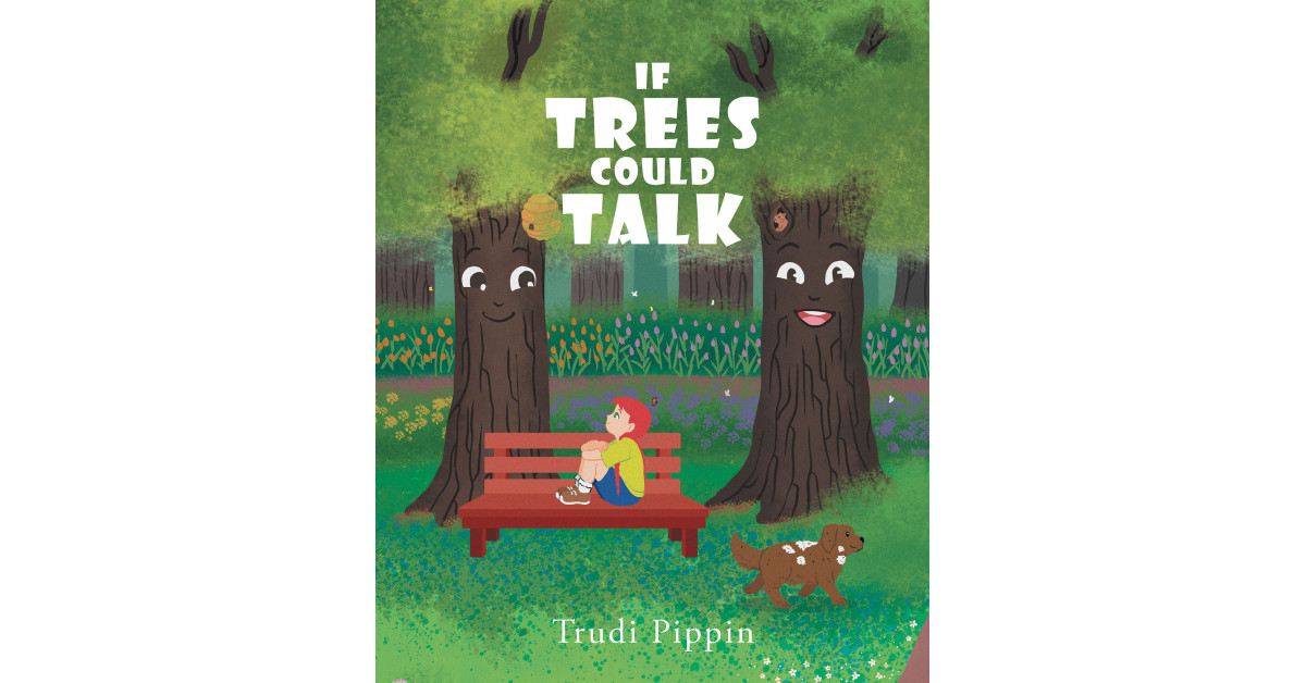 Trudi Pippin's New Book 'If Trees Could Talk' is a Fascinating Story ...