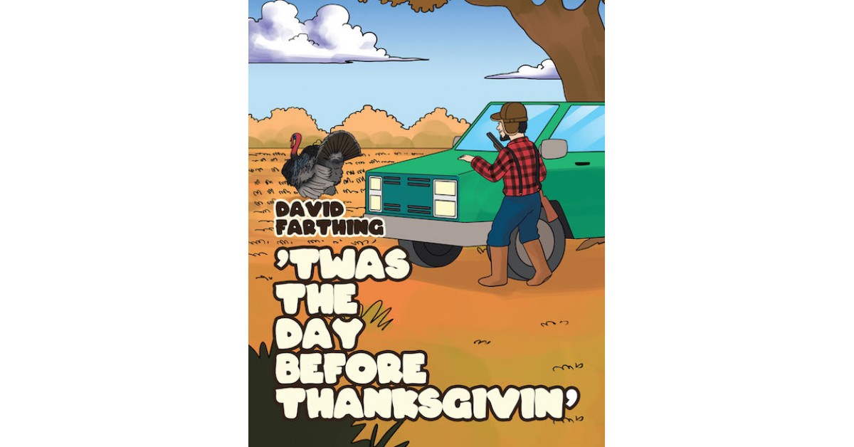 David Farthing's New Book ''Twas the Day Before Thanksgivin'' Shares an ...
