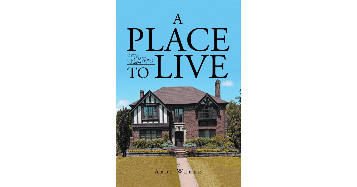 Abbi Weber's New Book 'A Place to Live' is a Thrilling Look Into the ...