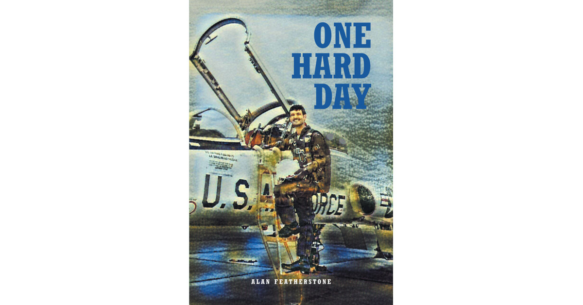 Author Alan Featherstone's New Book 'One Hard Day' is a Moving Story of ...