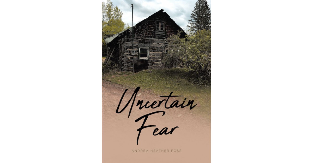 Andrea Heather Foss' new book 'Uncertain Fear' is the chilling tale of ...