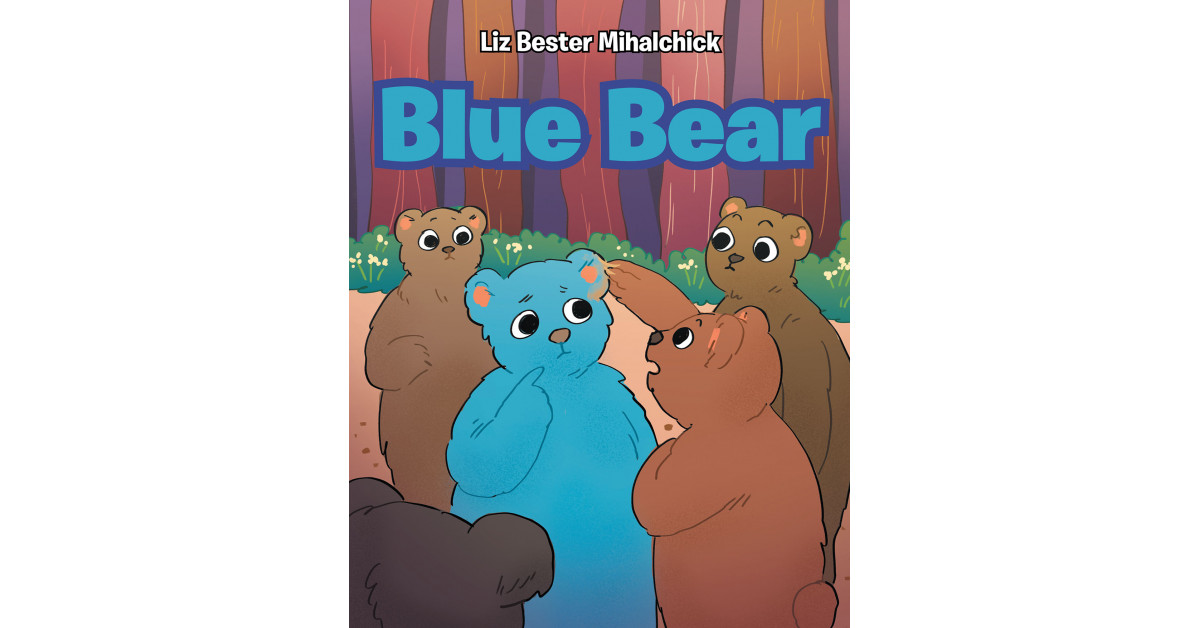 Liz Bester Mihalchick's New Book 'Blue Bear' Shares a Heartfelt ...