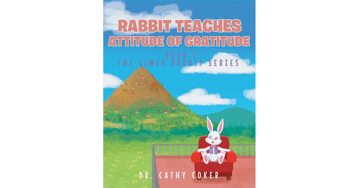 Dr. Cathy Coker's New Book, 'Rabbit Teaches Attitude of Gratitude', Is ...