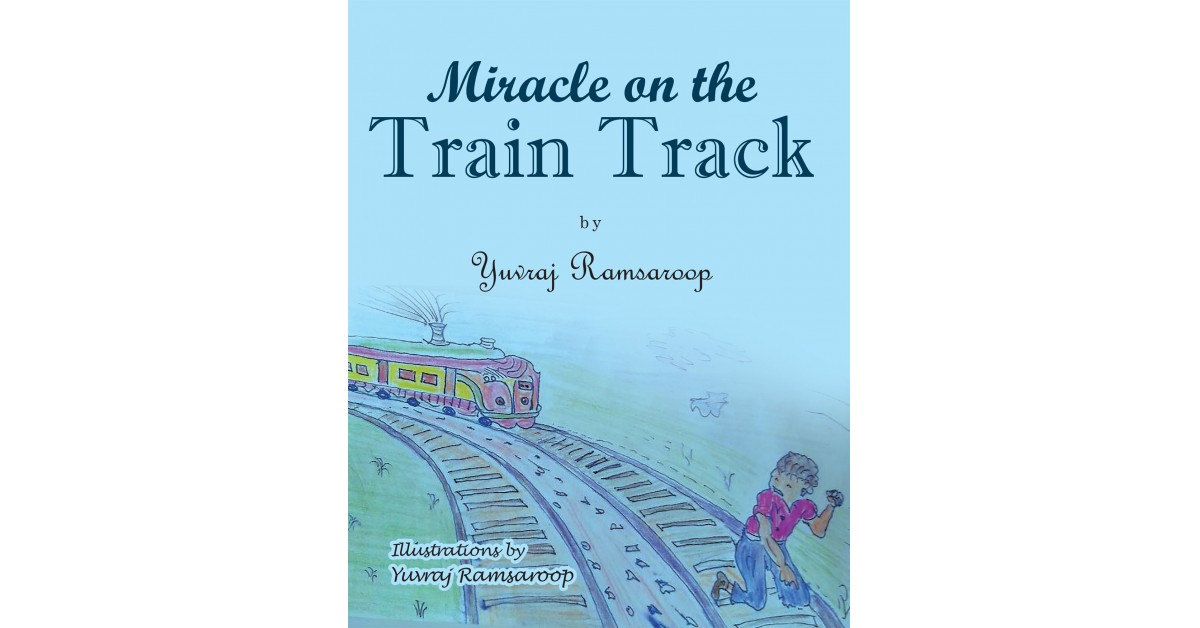 Yuvraj Ramsaroop's New Book 'Miracle on the Train Track' is a Children ...