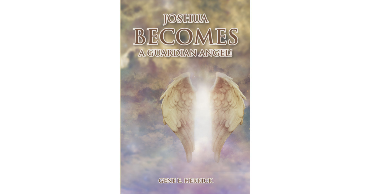 Author Gene Herrick's New Book 'Joshua Becomes a Guardian Angel!' is a ...