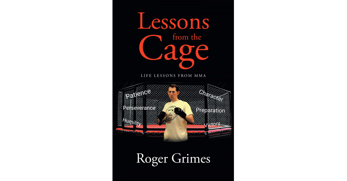 Author Roger Grimes's New Book 'Lessons From the Cage: Life Lessons ...