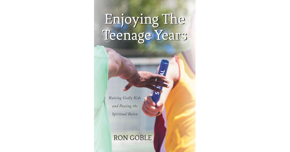 Author Ron Goble's New Book, 'Enjoying the Teenage Years' is a ...