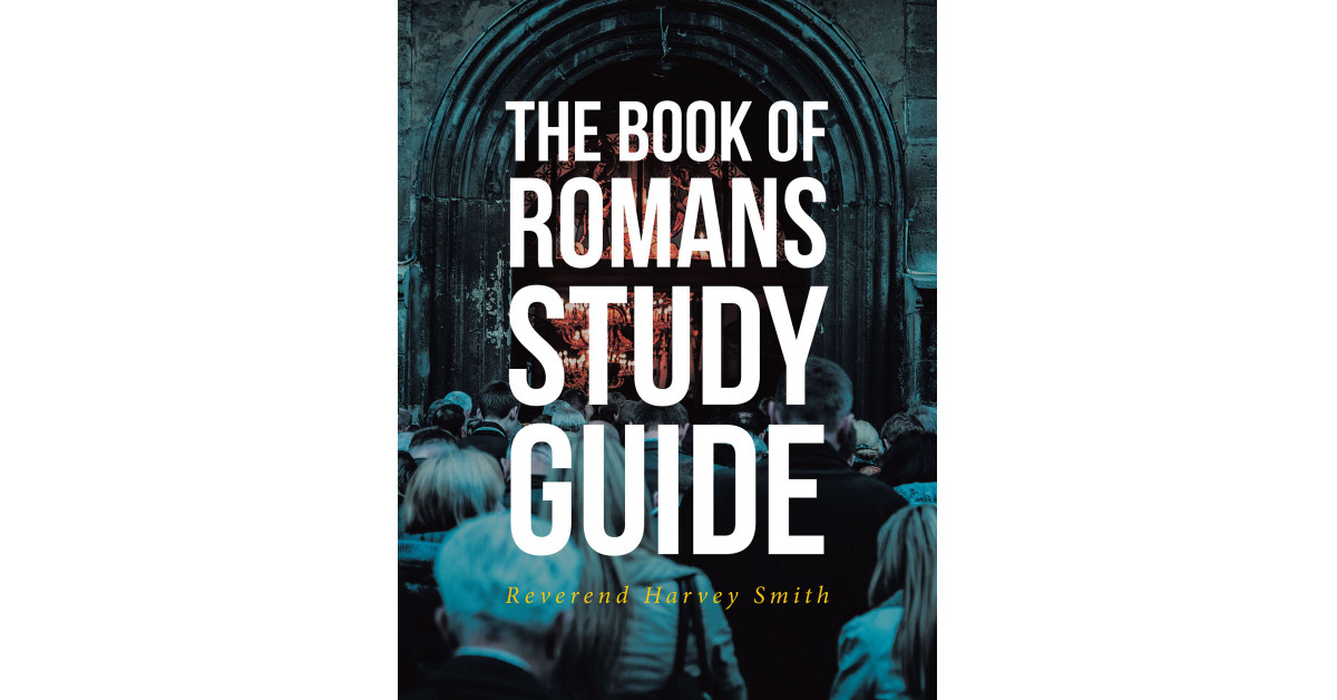 Reverend Harvey Smith's new book, 'The Book of Romans Study Guide' is a ...