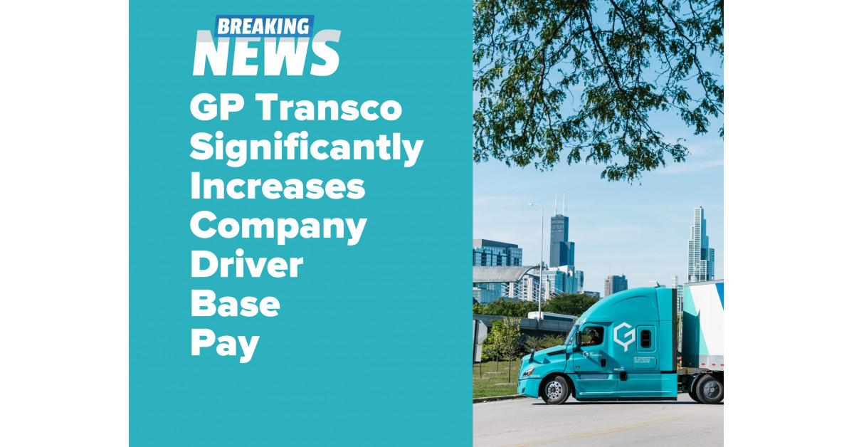 GP Transco Announces a Base Pay Increase to Company CDL Drivers | Newswire