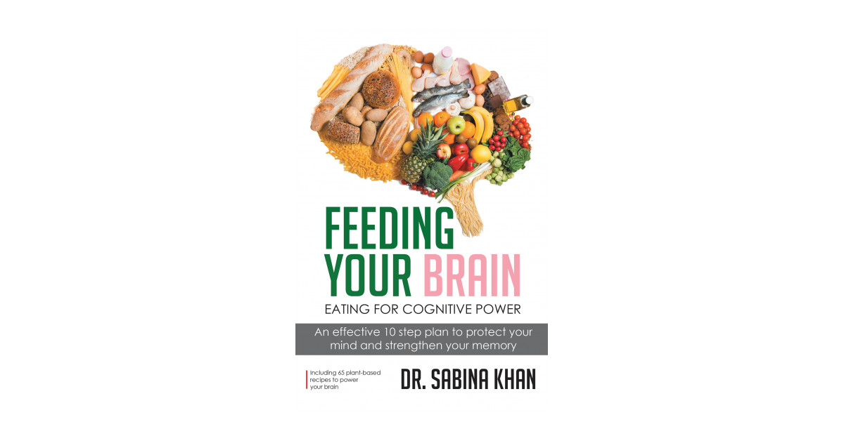 Dr. Sabina Khan's New Book 'Feeding Your Brain' is an Informative Guide That Helps One Avoid ...