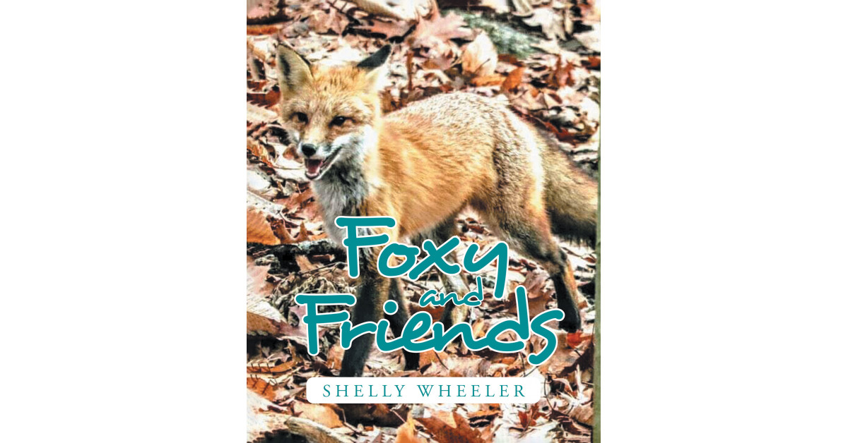 Shelly Wheeler's New Book 'Foxy and Friends' is a Fun and Lighthearted ...