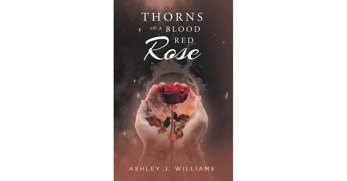 Ashley J. Williams' New Book 'Thorns of a Blood Red Rose' Brings a ...