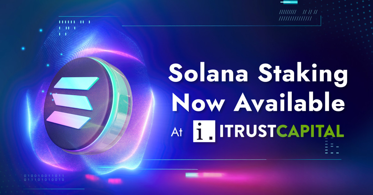 iTrustCapital Launches Solana (SOL) Staking for Crypto IRAs and Non-IRA Accounts | Newswire