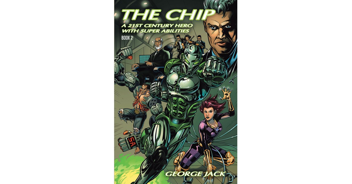 Author George Jack's New Book 'The Chip: A 21st Century Hero With Super ...