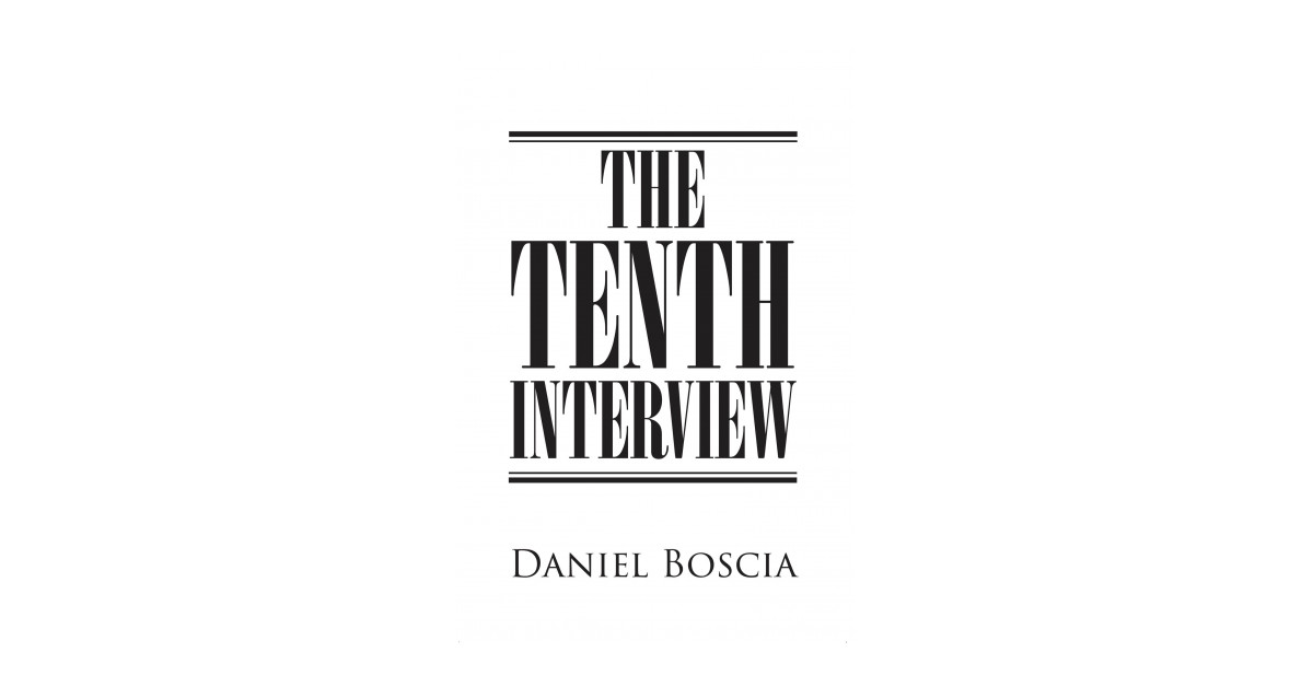 Daniel Boscia's New Book 'The Tenth Interview' Is a Chilling Novel ...