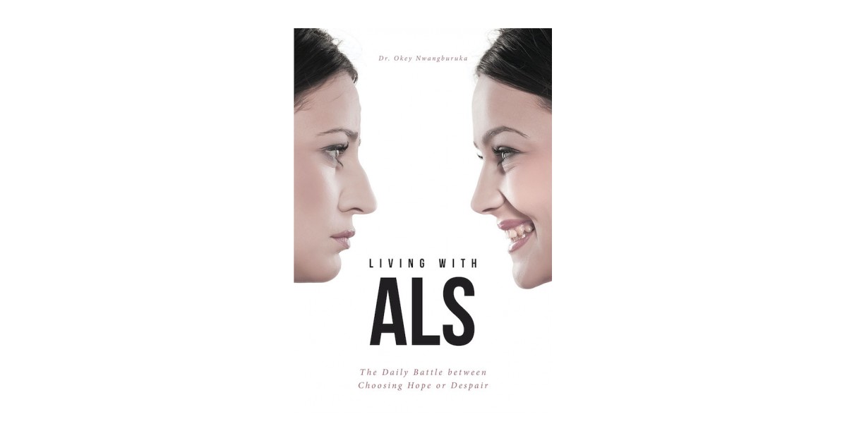 Dr. Okey Nwangburuka's New Book 'Living With ALS' is a Poignant Memoir ...