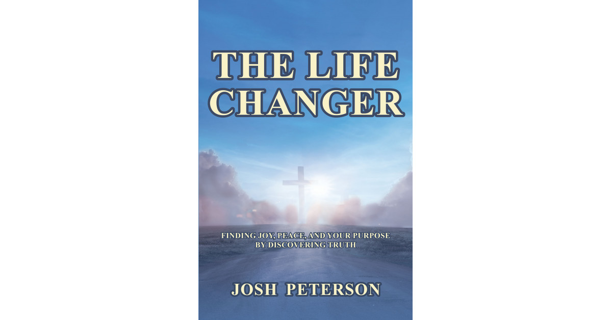 Author Josh Peterson's New Book 'The Life Changer' is a Book That Aims ...