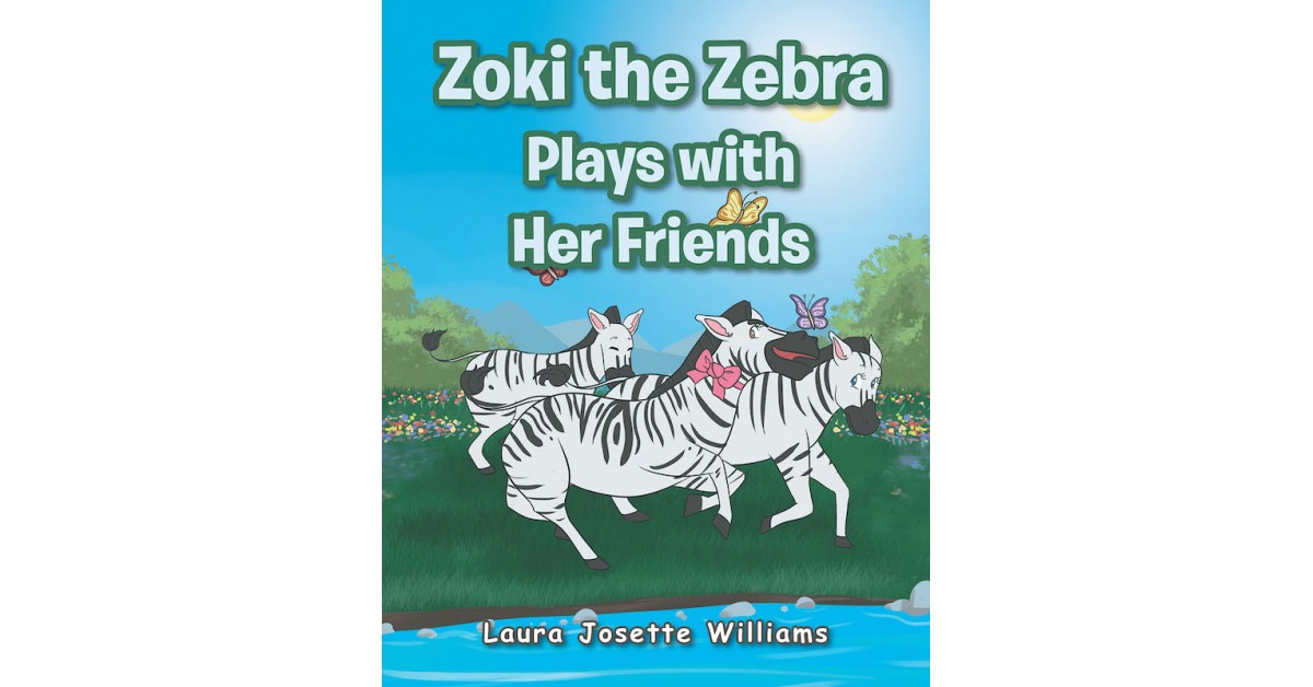 Laura Josette Williams's New Book 'Zoki the Zebra Plays With Her ...