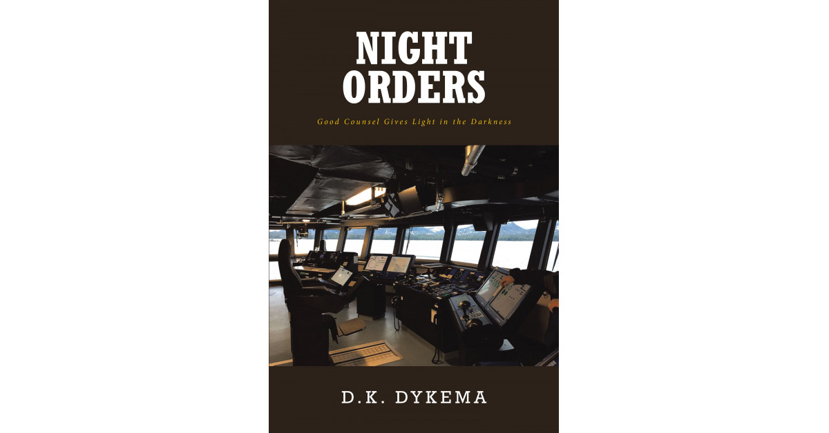 D.K. Dykema's New Book, 'Night Orders', is a Beneficial Record That ...