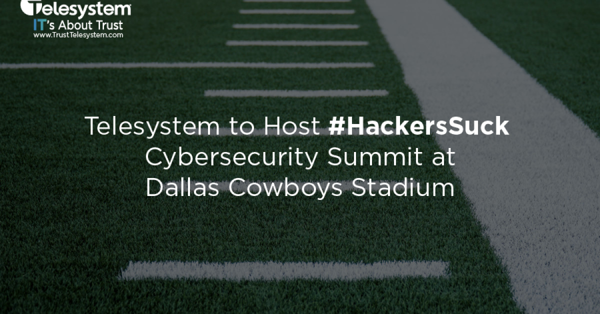 Telesystem to Host #HackersSuck Cybersecurity Summit at Dallas Cowboys ...