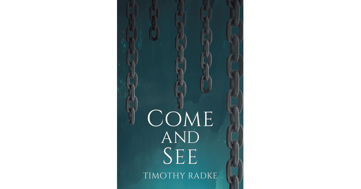 Timothy Radke's New Book 'Come and See' is a Spellbinding Quest Where ...