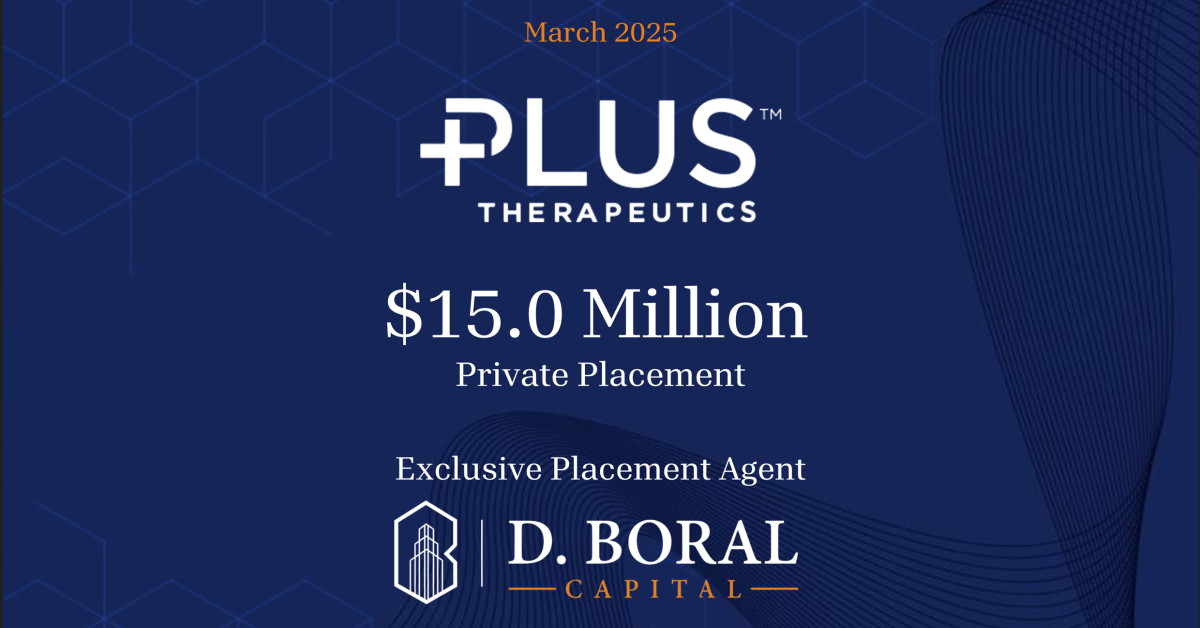 D. Boral Capital Served as Exclusive Placement Agent to Plus Therapeutics, Inc. (Nasdaq:PSTV) in ...