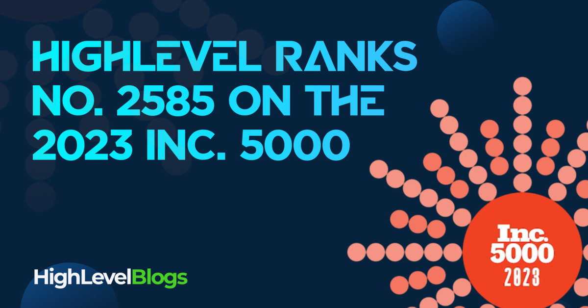 HighLevel Ranks No. 2585 on the 2023 Inc. 5000 | Newswire