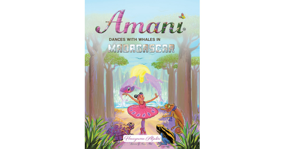 Honeymoon Aljabri's New Book 'Amani Dances With Whales in Madagascar ...