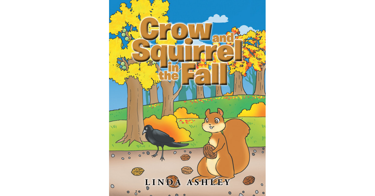 Author Linda Ashley's New Book, 'Crow and Squirrel in the Fall,' is a ...