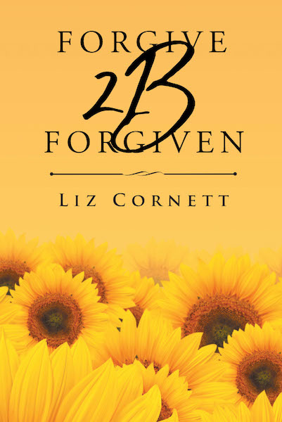 Liz Cornett's New Book 'Forgive 2B Forgiven' is a Heartwarming ...