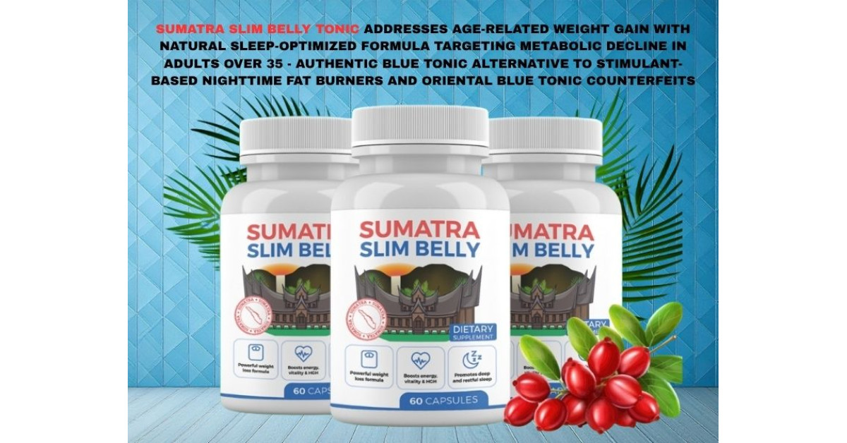Sumatra Slim Belly Tonic Targets Age-Related Weight Gain With Natural ...