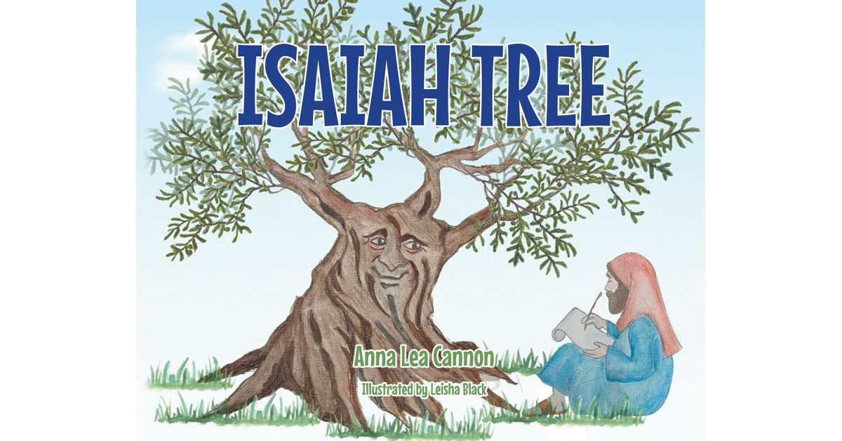 Author Anna Lea Cannon's New Book 'Isaiah Tree' Follows the Life of an ...