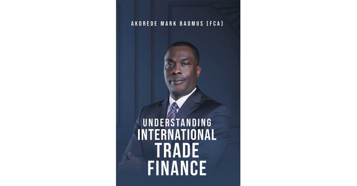 Akorede Mark Badmus's New Book 'Understanding International Trade ...
