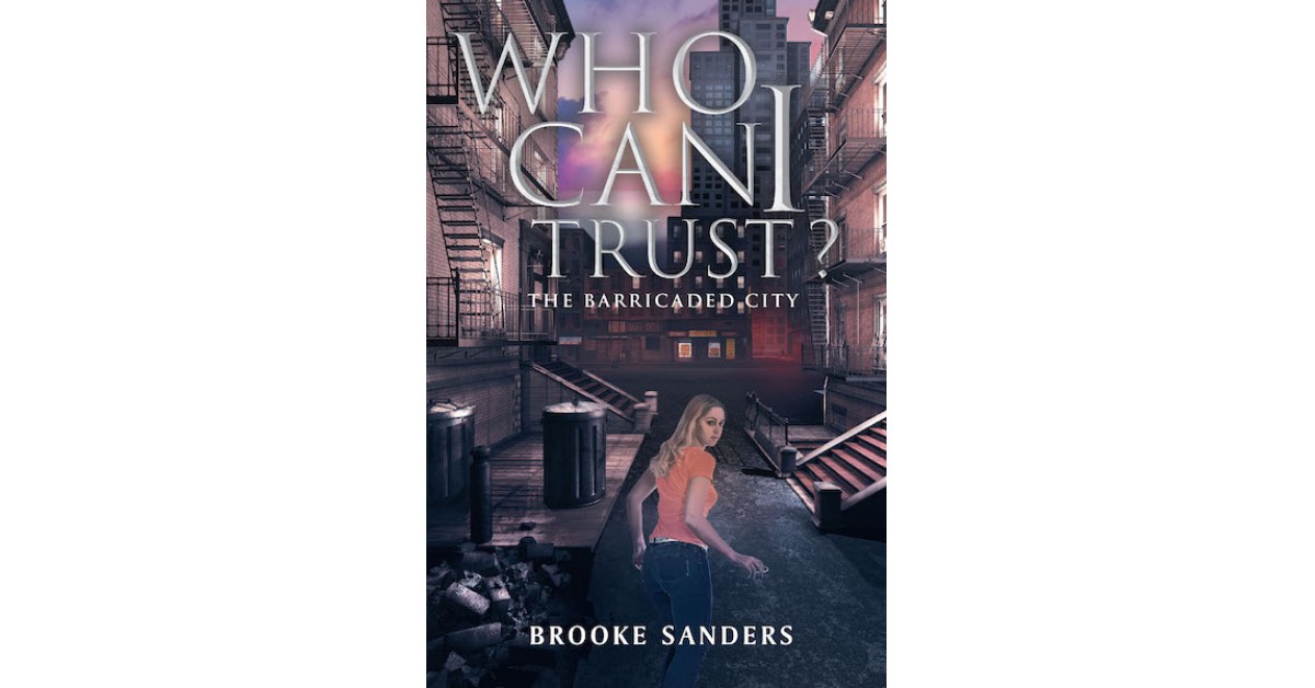 Brooke Sanders's New Book 'Who Can I Trust?: The Barricaded City' is a ...