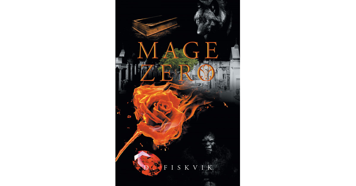 Author D. Fiskvik's New Book 'Mage Zero' is a Stunning Fantasy ...