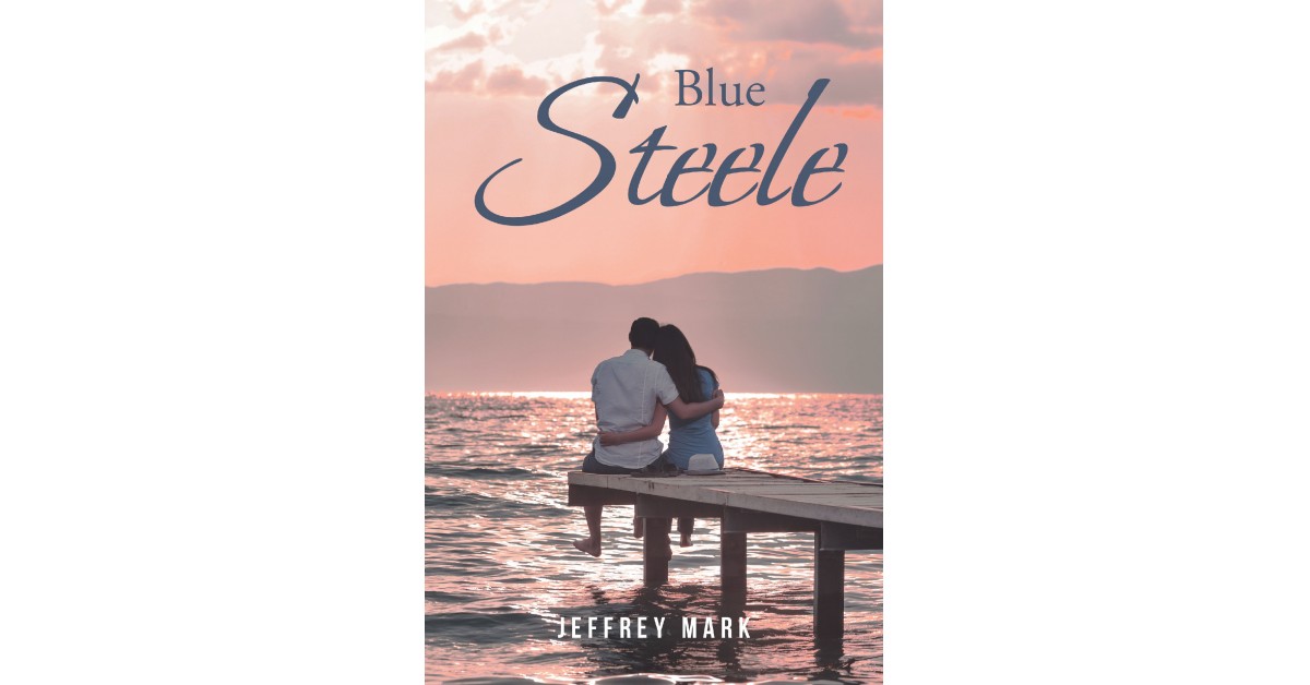Jeffrey Mark's Newly Released 'Blue Steele' is a Captivating Journey of ...