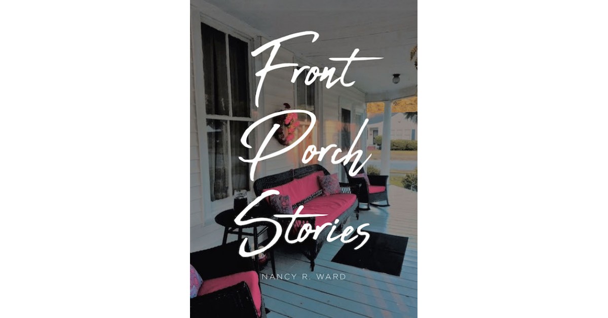 Nancy R. Ward's New Book 'Front Porch Stories' Contains Several Amusing ...