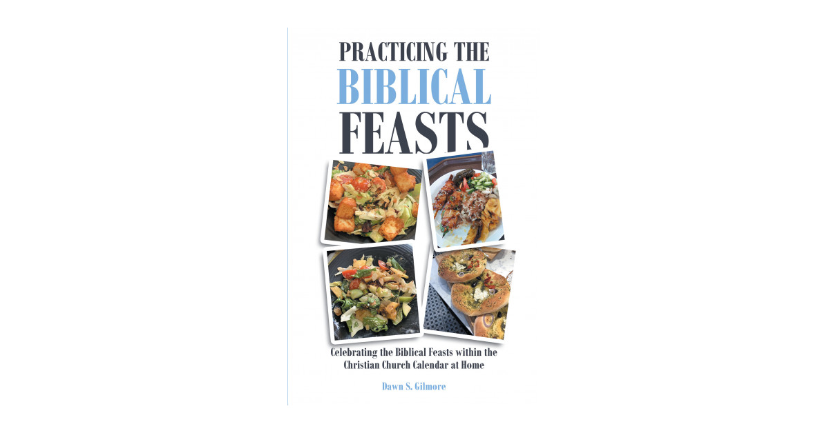 Author Dawn S. Gilmore's New Book, 'Practicing the Biblical Feasts' is an Inspiring Guide to ...