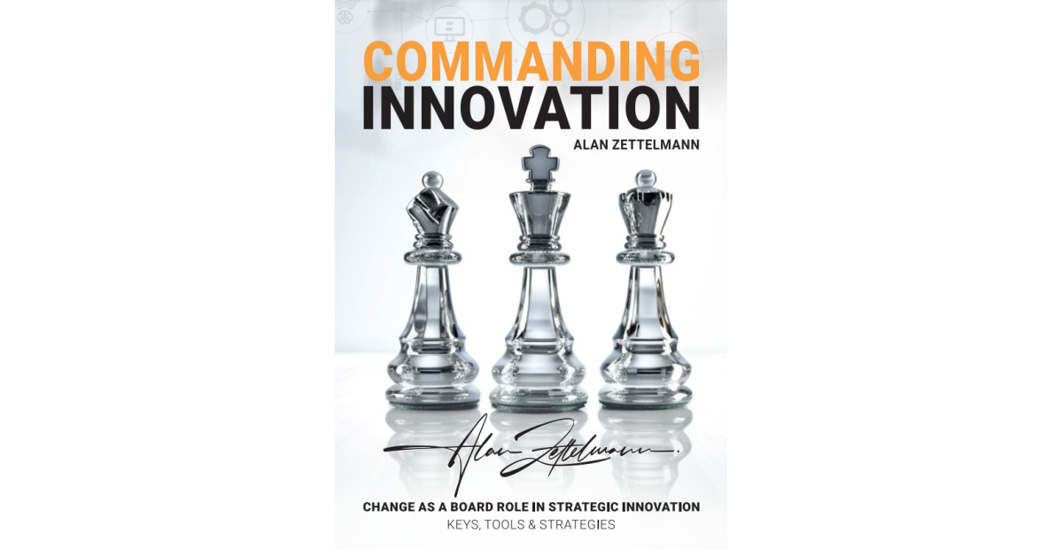Groundbreaking New Book: Commanding Innovation by Alan Zettelmann ...
