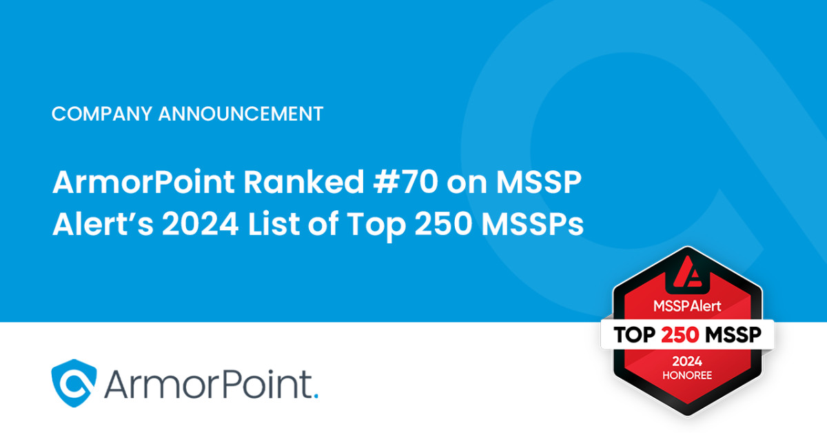 ArmorPoint Ranked #70 on MSSP Alert’s 2024 List of Top 250 MSSPs | Newswire