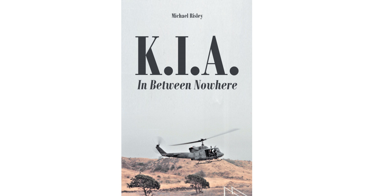 Author Michael Risley's New Book, 'K.I.A.' is a Continuation of the ...