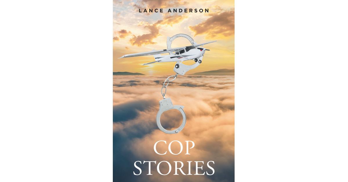 Lance Anderson's New Book 'Cop Stories' is a compilation of true and ...