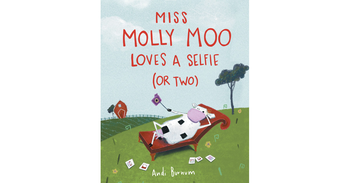 Andi Burnum's New Book 'Miss Molly Moo Loves a Selfie or Two' Shares an ...